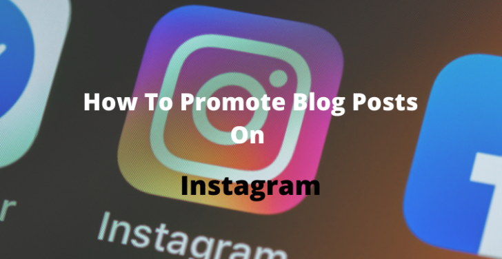 How To Promote Your Blog Posts On Instagram?