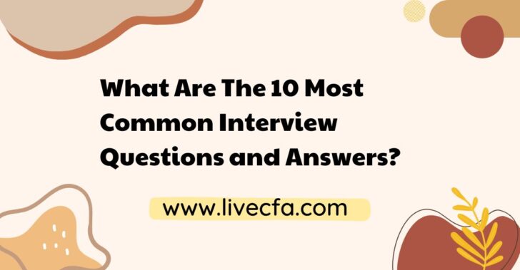 What Are The 10 Most Common Interview Questions and Answers